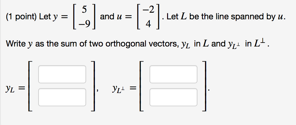 Solved (1 point) Let y and u Let L be the line spanned by u. | Chegg.com