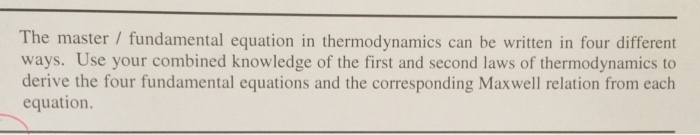 Solved The master/fundamental equation in thermodynamics can | Chegg.com