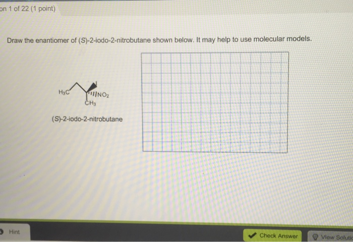 Solved Draw the enantiomer of (S)-2-iodo-2-nitrobutane shown | Chegg.com
