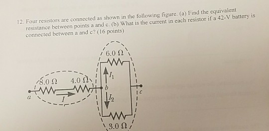 Solved 12. Four resistors are connected as shown in the | Chegg.com Solved 12. Four resistors are connected as shown in the | Chegg.com