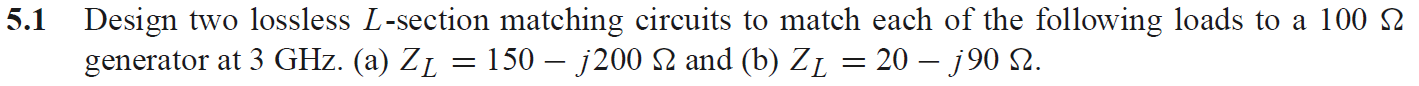 Design two lossless L-section matching circuits to | Chegg.com