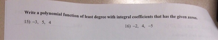Solved Write a polynomial function of least degree with | Chegg.com