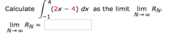 Solved Calculate int -1 to 4 (2x - 4) dx as the limit lim N | Chegg.com