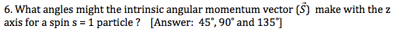 Solved 6. What angles might the intrinsic angular momentum | Chegg.com