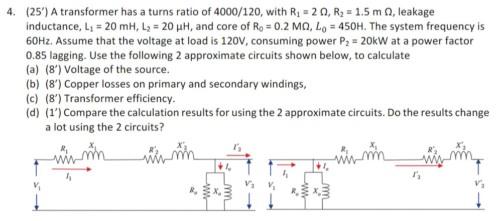 Solved (25') A transformer has a turns ratio of 4000/120, | Chegg.com