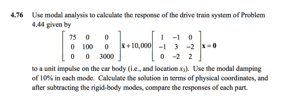 Solved 4.76 Use modal analysis to calculate the response of | Chegg.com