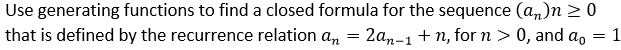 Solved Use generating functions to find a closed formula for | Chegg.com