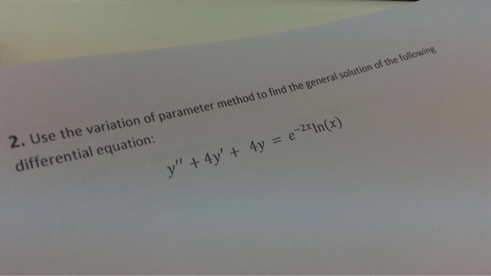 Solved Use The Variation Of Parameter Method To Find The