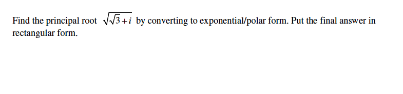 Solved Find the principal root Squareroot Squareroot 3 + i | Chegg.com
