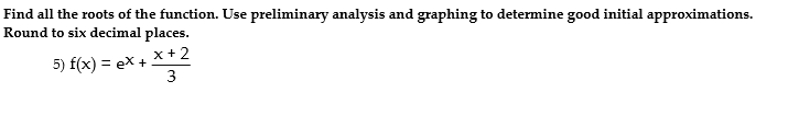 Solved Find all the roots of the function. Use preliminary | Chegg.com