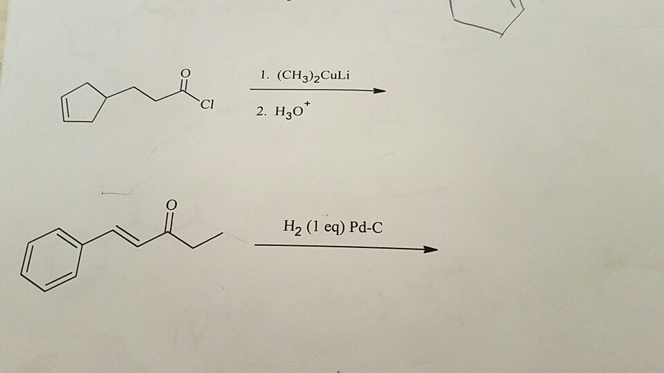 Solved 1. (CH3)2CuLi Cl 2. H3O H2 (1 eq) Pd-C | Chegg.com