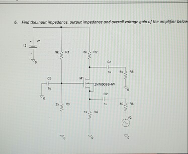 Solved Find the, input impedance, output impedance and | Chegg.com