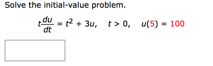Solved Solve the initial-value problem. t du/dt = t^2 + 3u, | Chegg.com