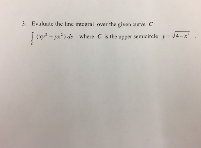 Solved Evaluate the line integral over the given curve C: | Chegg.com