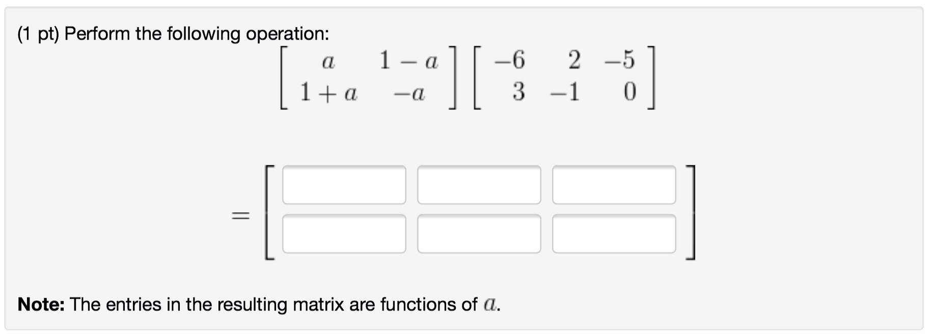 Solved Perform the following operation: [a 1+a 1-a -a] [-6 | Chegg.com
