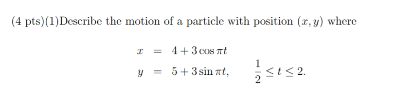 Solved (4 pts) (1)Describe the motion of a particle with | Chegg.com