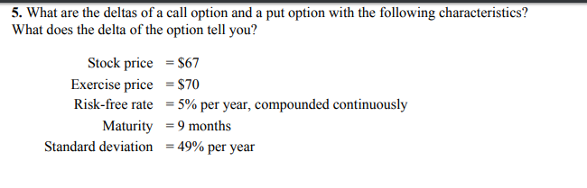 Solved 5. What are the deltas of a call option and a put | Chegg.com