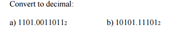Solved Convert to decimal 1101.0011011_2 10101.11101_2 | Chegg.com