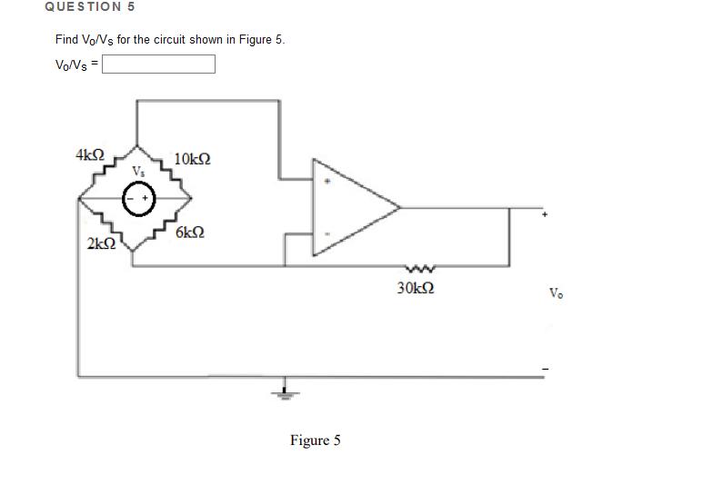 Solved QUE STION 5 Find Vo/Vs for the circuit shown in | Chegg.com