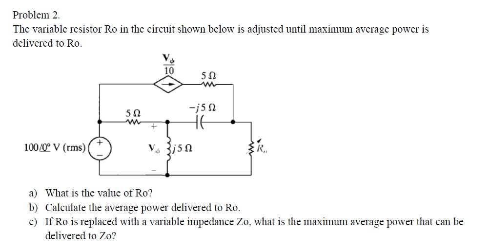Solved Problem 2 The variable resistor Ro in the circuit | Chegg.com