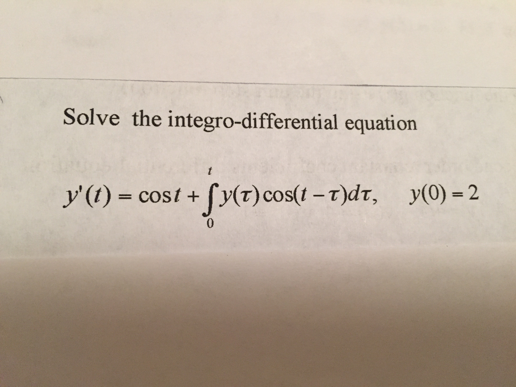 Solved Solve the integro-differential equation y'(t) = cos | Chegg.com