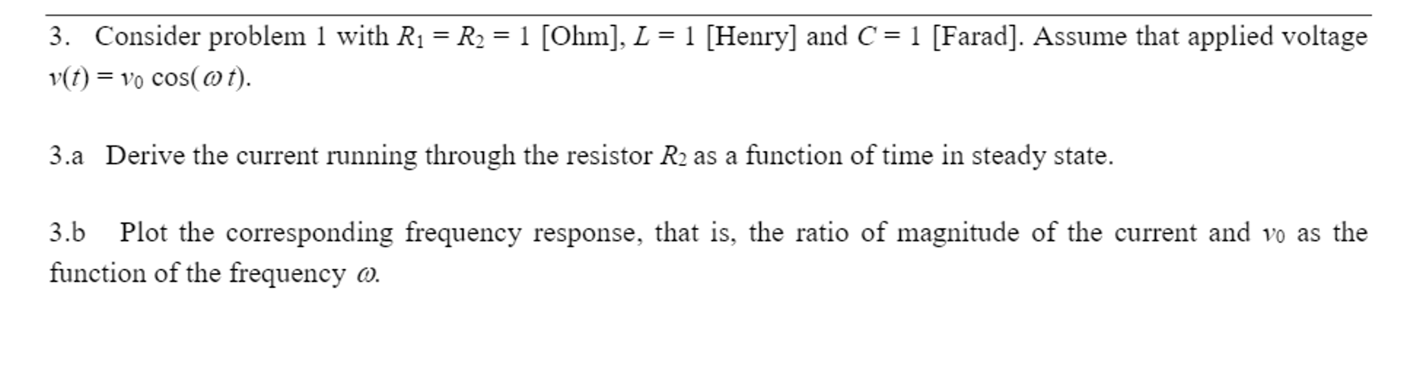 Solved Consider problem 1 with R_1 = R_2 = 1 [Ohm], L = 1 | Chegg.com