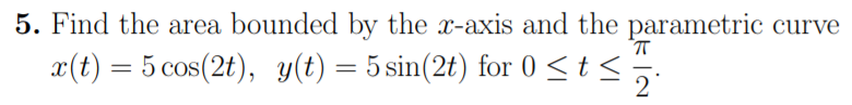 Solved 5. Find the area bounded by the x-axis and the | Chegg.com