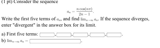 Solved Consider the sequence An=n cos(n pi)/2n-1 Write the | Chegg.com