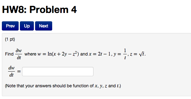 Solved Find dw /dt where w=ln(x+2y - z ) and x=2t - 1, y= | Chegg.com