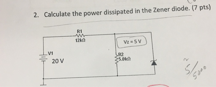 Solved Calculate the power dissipated in the Zener diode. | Chegg.com