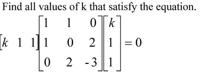 Solved Find all values of k that satisfy the equation. [k 1 | Chegg.com
