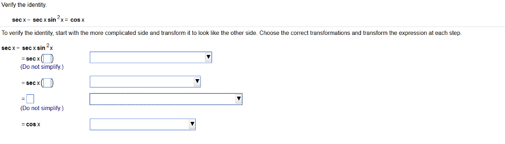 Solved Verify the identity. sec x - sec x sin^2 x = cos x to | Chegg.com Solved Verify the identity. sec x - sec x sin^2 x = cos x to | Chegg.com
