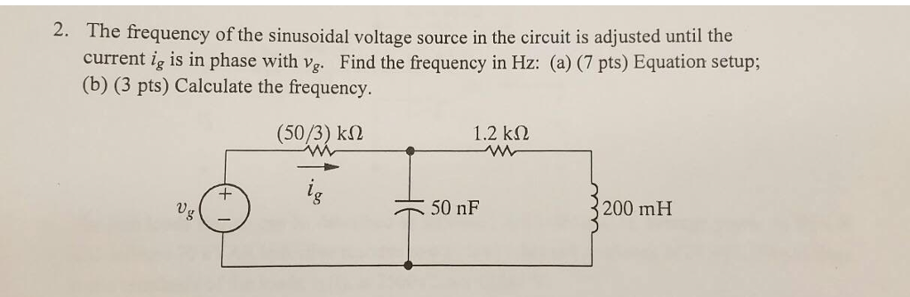 Solved The frequency of the sinusoidal voltage source in the | Chegg.com