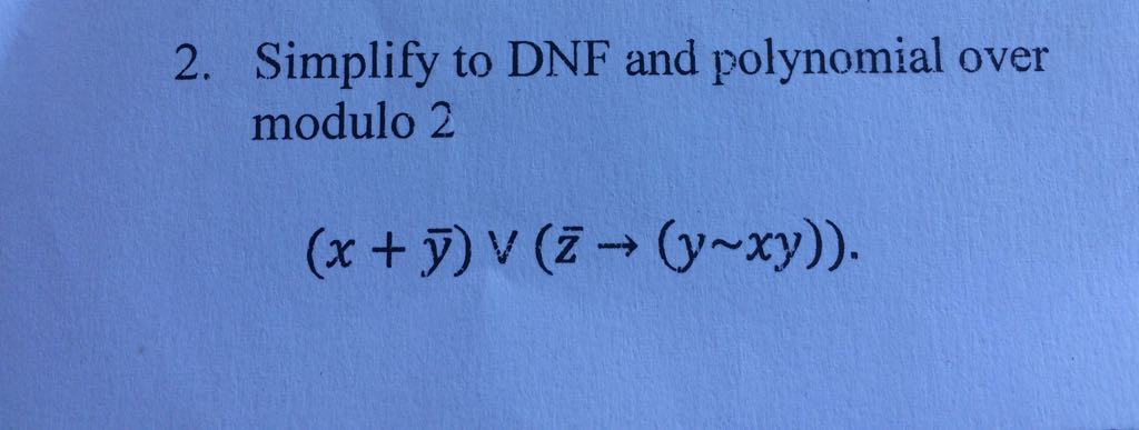 Solved Simplify to DNF and polynomial over modulo 2 2. | Chegg.com