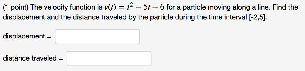 Solved (1 point) The velocity function is v(t) = t2-51+ 6 | Chegg.com