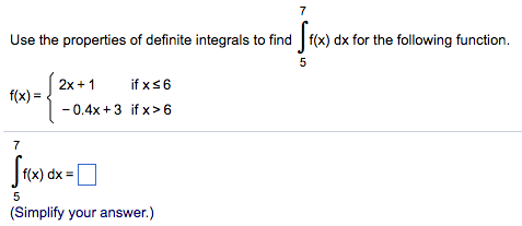 Solved Use the properties of definite integrals to find | Chegg.com