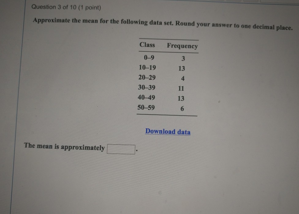 Solved Approximate the mean for the following data set. The | Chegg.com