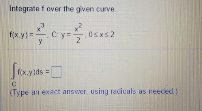 Solved Integrate f over the given curve 3 2 f(x,y) =-, C: | Chegg.com