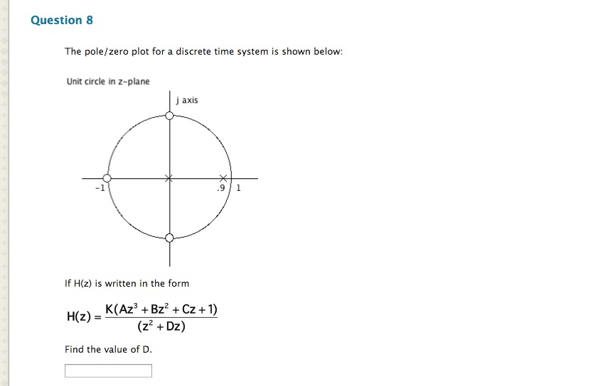 Solved Question 8 The pole/zero plot for a discrete time | Chegg.com