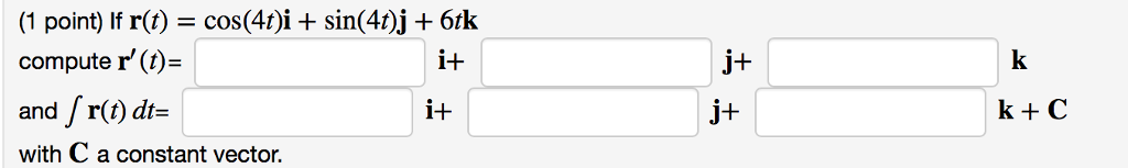 Solved If r(t) = cos(-4t)i + sin(-4t)j + 6tk compute r'(t)= | Chegg.com