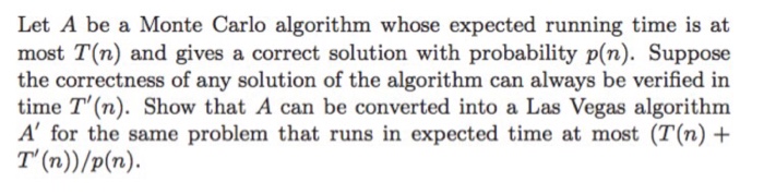 Solved Let A be a Monte Carlo algorithm whose expected | Chegg.com