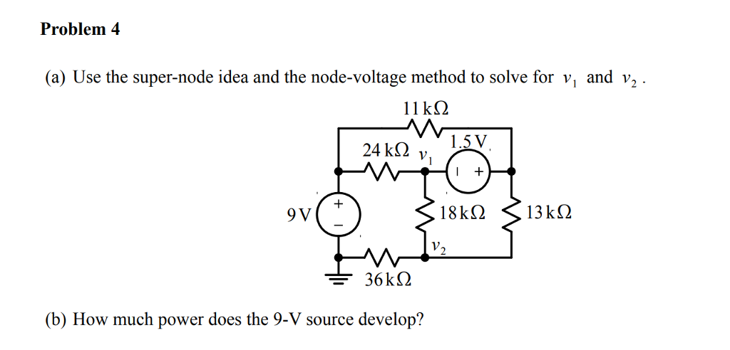 Solved Problem 4 (a) Use the super-node idea and the | Chegg.com