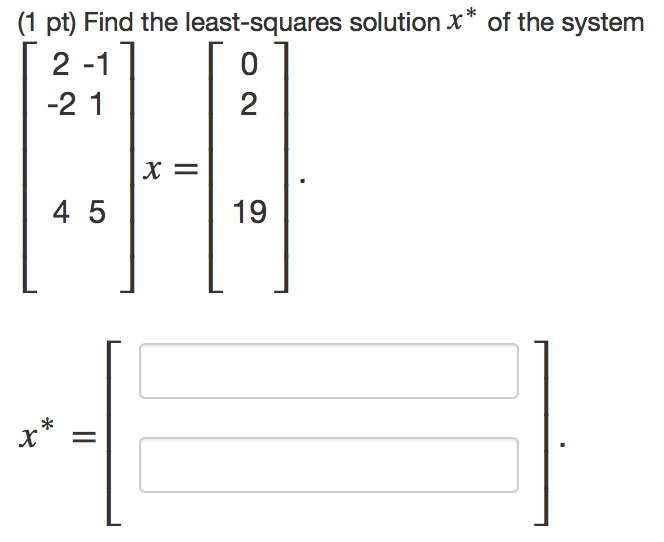 Solved Find The Least squares Solution X Of The System 2 Chegg solved-find-the-least-squares-solution-x-of-the-system-2-chegg