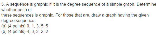 Solved A sequence is graphic if it is the degree sequence of | Chegg.com