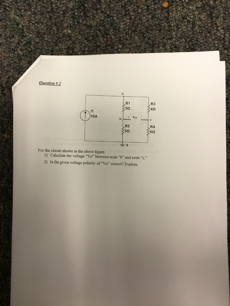 Solved Question # 2 R1 5Ω R3 4Ω + Vo R2 5Ω R4 6Ω For the | Chegg.com
