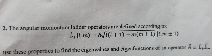 Solved 2. The angular momentum ladder operators are defined | Chegg.com