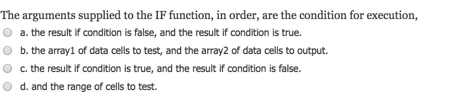 Solved The arguments supplied to the IF function, in order, | Chegg.com