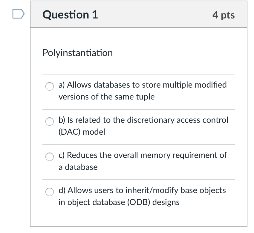 Solved Question 1 4 pts Polyinstantiation a) Allows | Chegg.com
