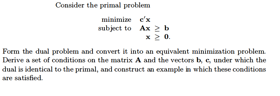 Solved Consider the primal problem minimize c X subject to | Chegg.com