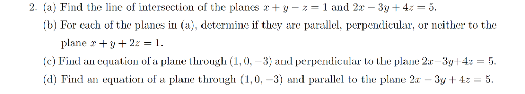 Solved 2. (a) Find the line of intersection of the planes x | Chegg.com